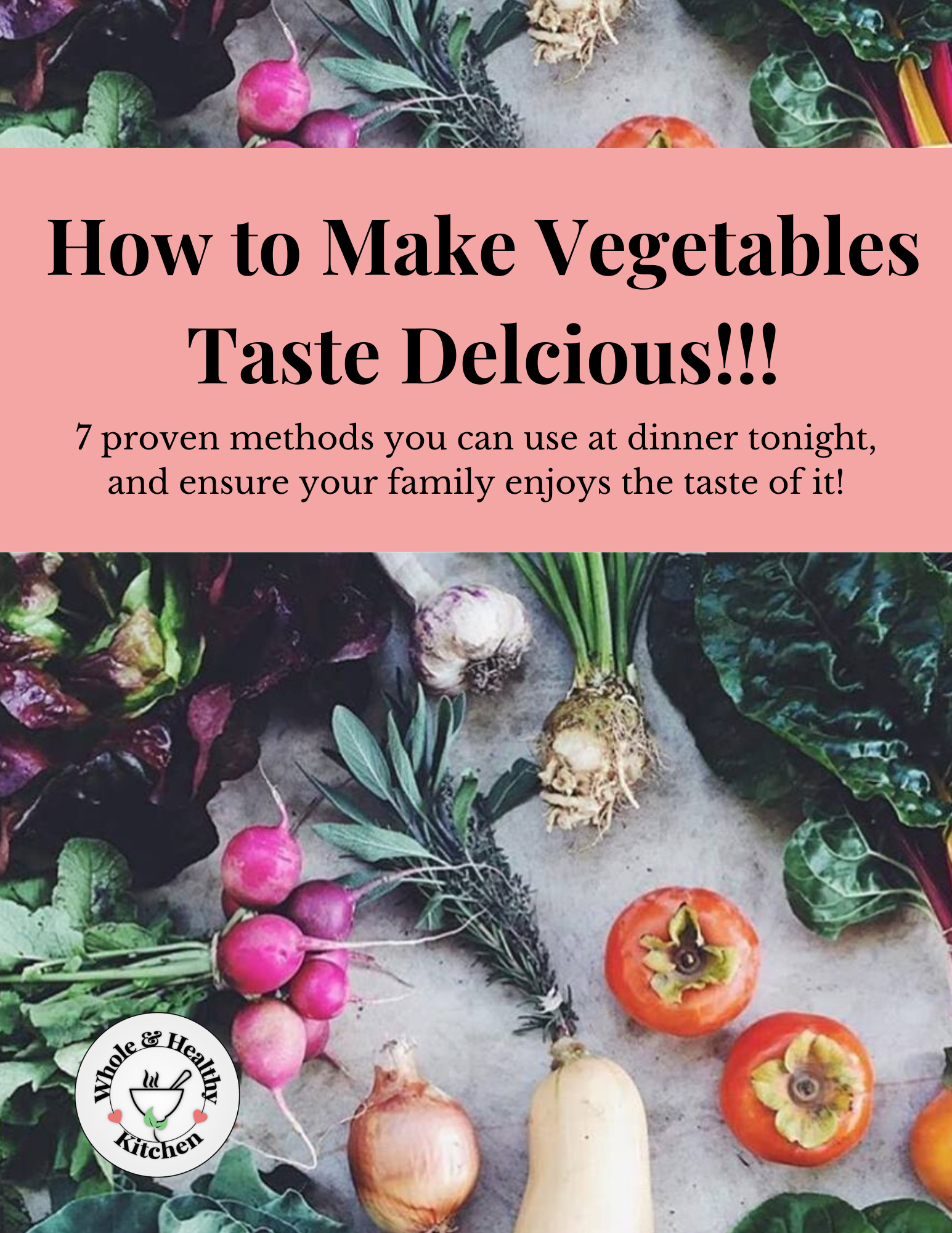 How to Make Vegetables Taste Delicious!